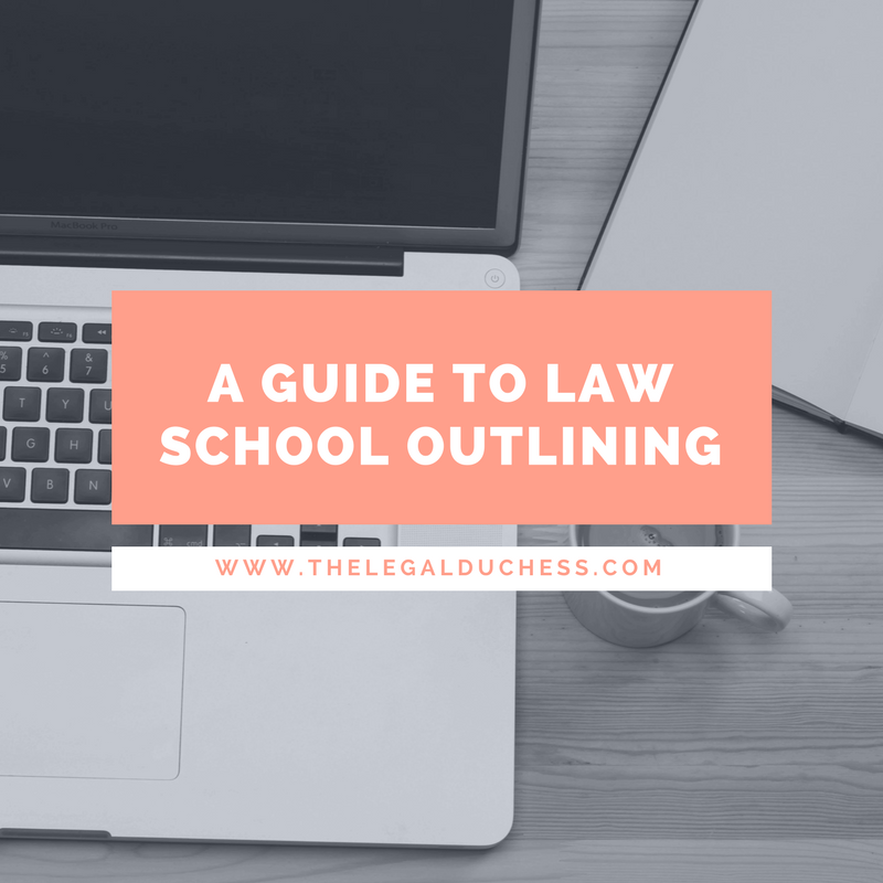 A Guide to Law School Outlining - The Legal Duchess