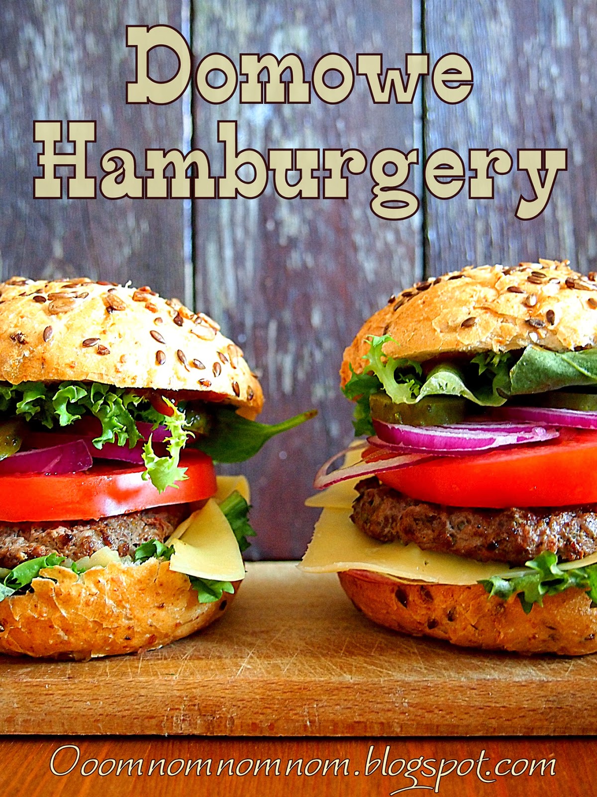Ooomnomnomnom !: Pyszne domowe burgery / hamburgery, czyli najlepszy ...