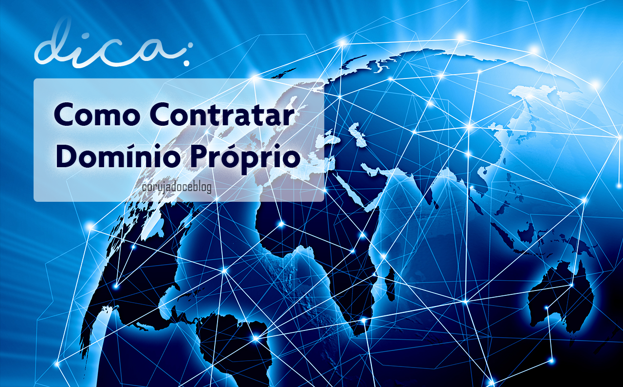 Dica: Como Contratar Domínio Próprio - Coruja Doce Blog - Priscila Leandro