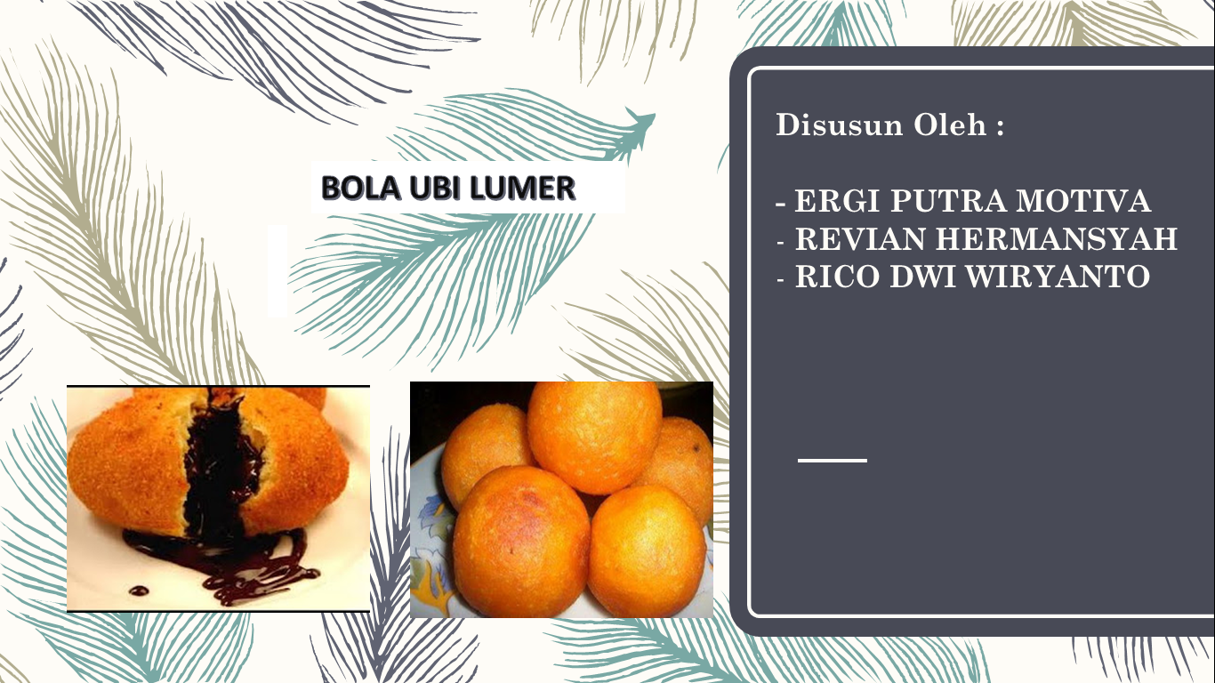 Blognya Revian Hermansyah: Presentasi Bola Ubi Lumer