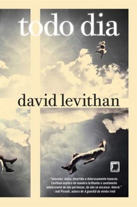 Resenha #297: Todo Dia - David Levithan (Galera Record)