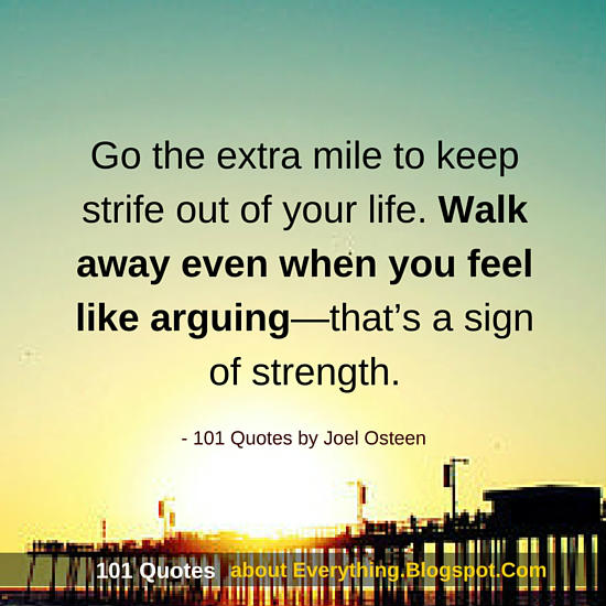 Go the extra mile to keep strife out of your life - Joel Osteen Quote ...