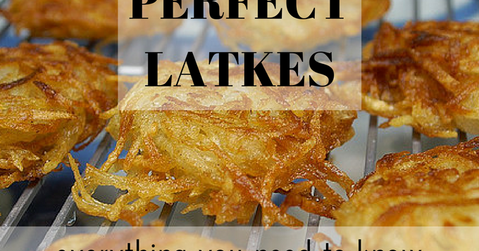 Potato Latkes - Ten Tips To Perfection | The Garden of Eating