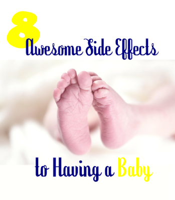 Unremarkable Files: 8 Awesome Side Effects to Having a Baby