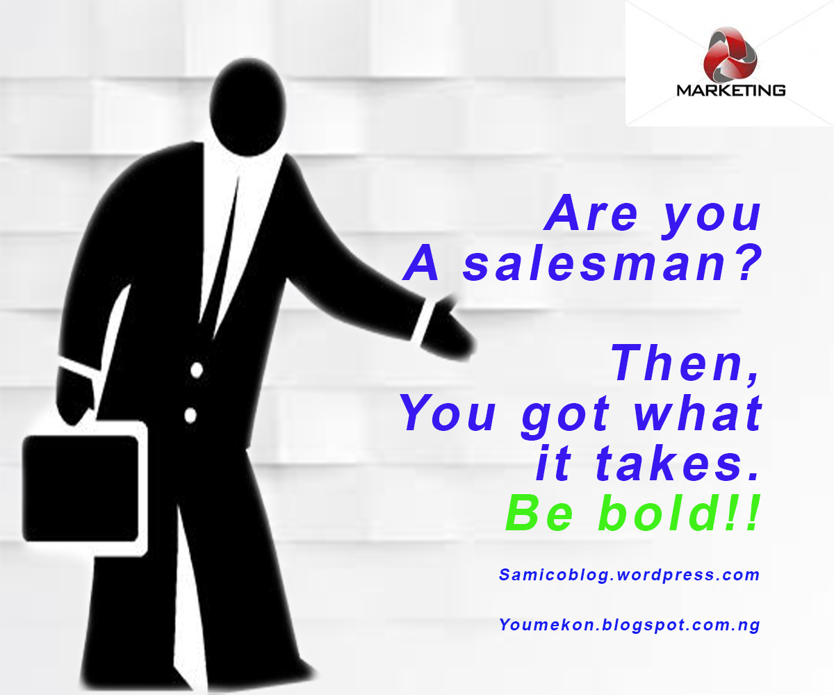 Five (5) Traits of a good salesman . ~ Welcome To Samico Marketing Blog.