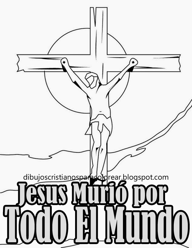 Jesus murio por todo el mundo para colorear ~ Dibujos Cristianos Para ...