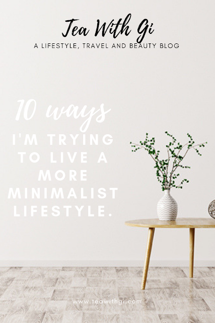 HOW I'M TRYING TO LIVE A MORE MINIMALIST LIFESTYLE. | TEA WITH GI