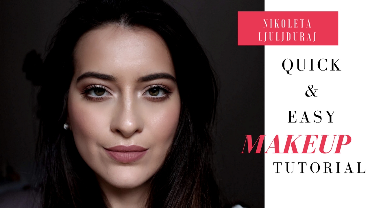 Quick & Easy Makeup Look | Youtube Tutorial - Nikoleta Ljuljdjuraj