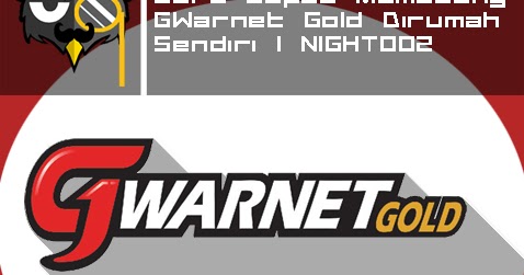 Cara Cepat Memasang GWarnet Gold Dirumah Sendiri | NIGHT002 | GW BANG.GA