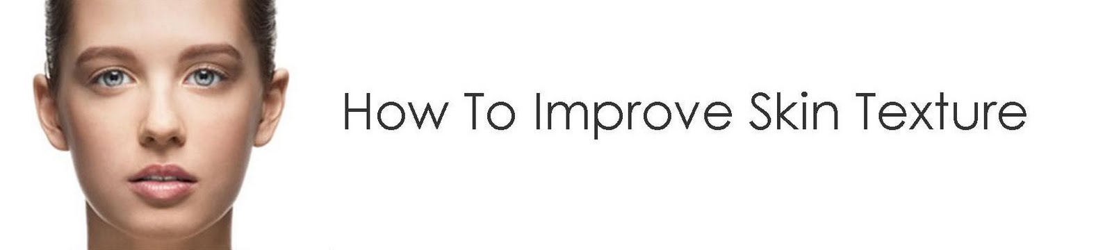 Visible Difference HOW TO IMPROVE SKIN TEXTURE visible-difference-how-to-improve-skin-texture