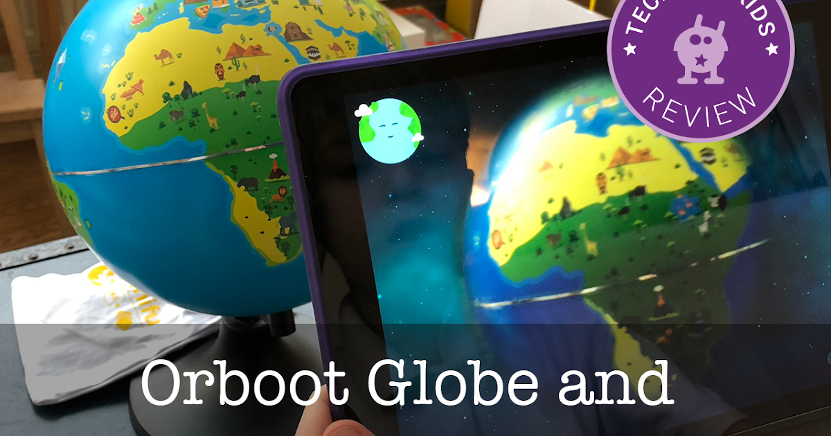 Travel the Globe with Orboot and AR App - Review | Tech Age Kids ...
