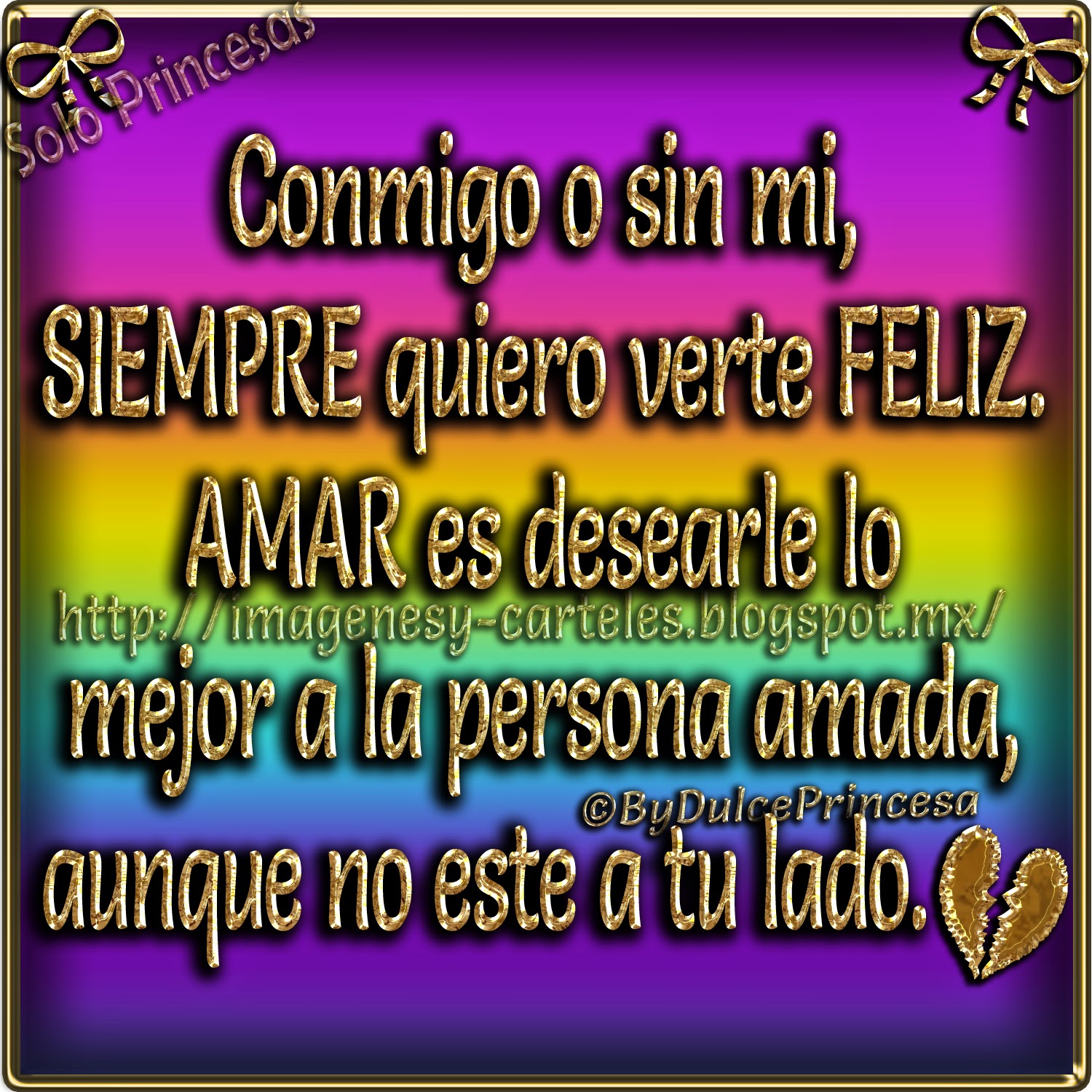 Imágenes y Carteles: CONMIGO O SIN MI SIEMPRE QUIERO VERTE FELIZ. AMAR ...