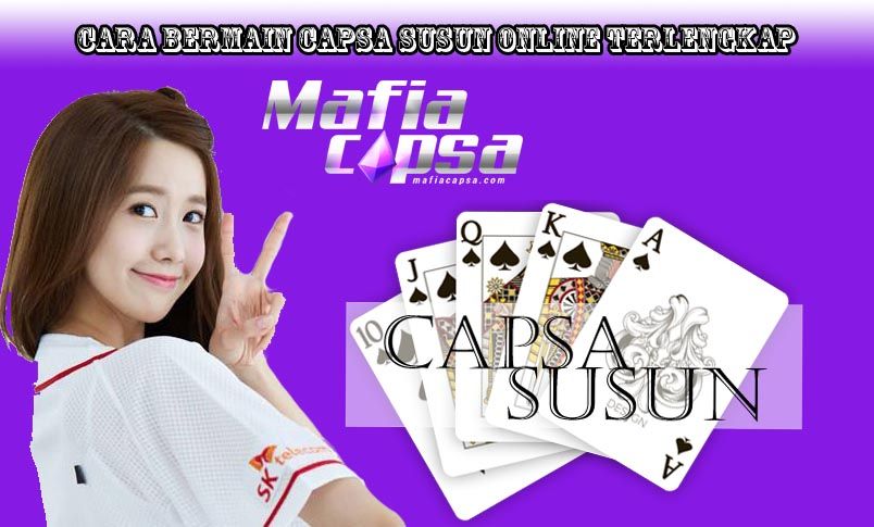 Cara Bermain Capsa Susun Online Terlengkap