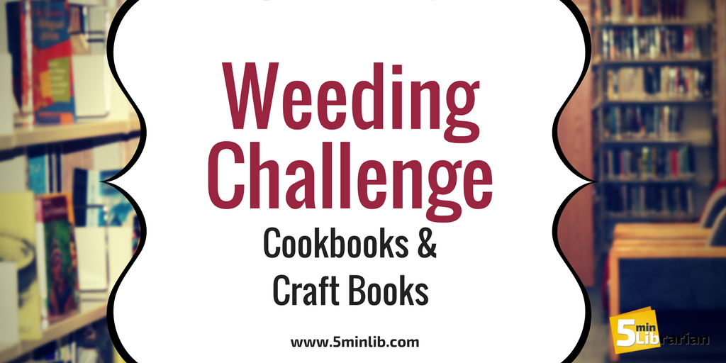 5 Minute Librarian: Weeding Challenge - Cookbooks and Craft Books