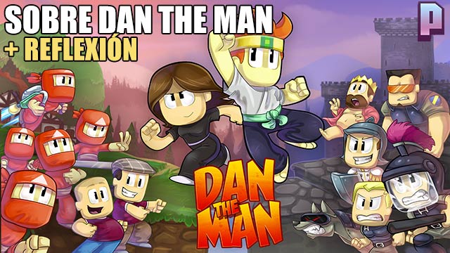 Pixels Mil : Sobre "Dan the Man" + reflexión. Leer