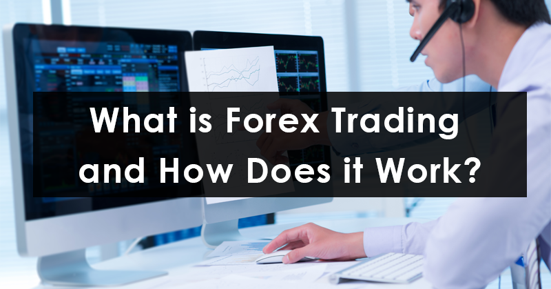 What is Forex Trading and How Does it Work? ~ Forex Trading UK