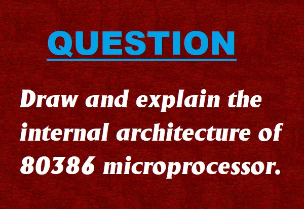 Draw and explain the internal architecture of 80386 microprocessor. - M ...