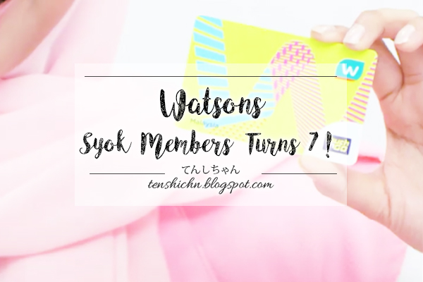 307: Watsons VIP Card 7th Anniversary with #WatsonsRewards ~ TenshiChn