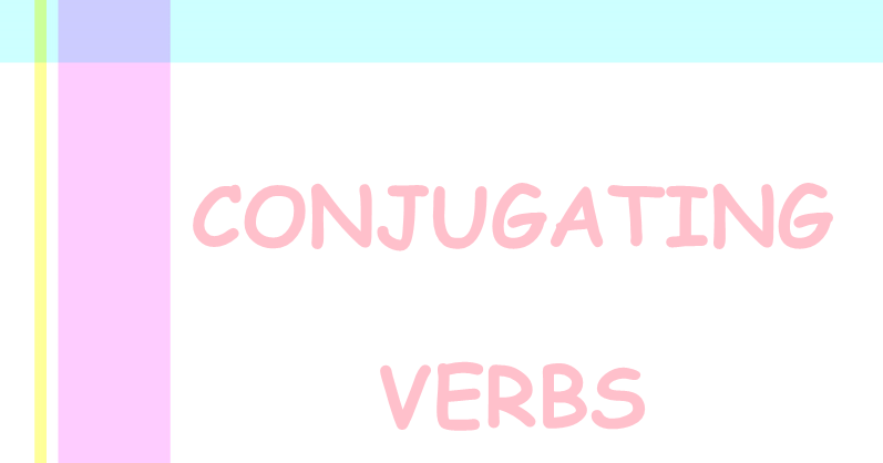 Caviar to teach English: 9. CONJUGATING VERBS
