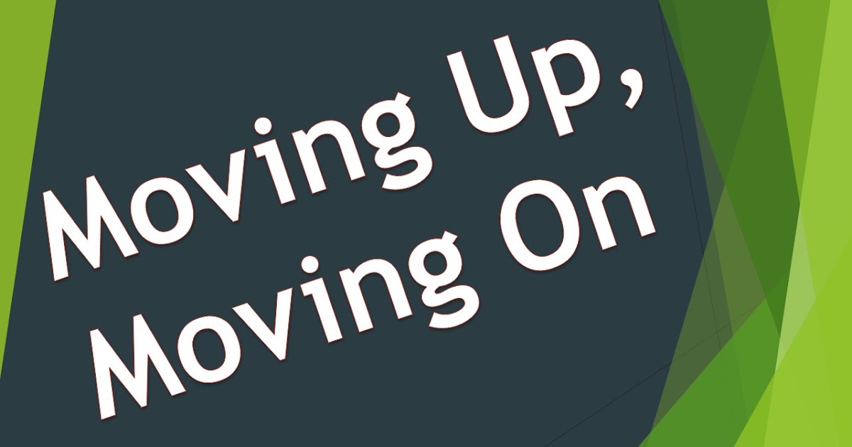 Fragments Of My Soul: Moving Up, Moving On