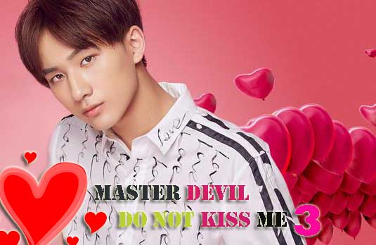 Sinopsis Drama Master Devil Do Not Kiss Me 3 Episode 1-46 (Lengkap ...