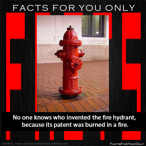 Facts For You Only: No one knows who invented the fire hydrant, because ...