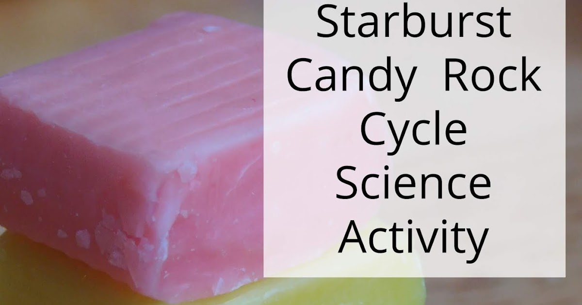 100 Days of Science #72-- Starburst Rock Cycle