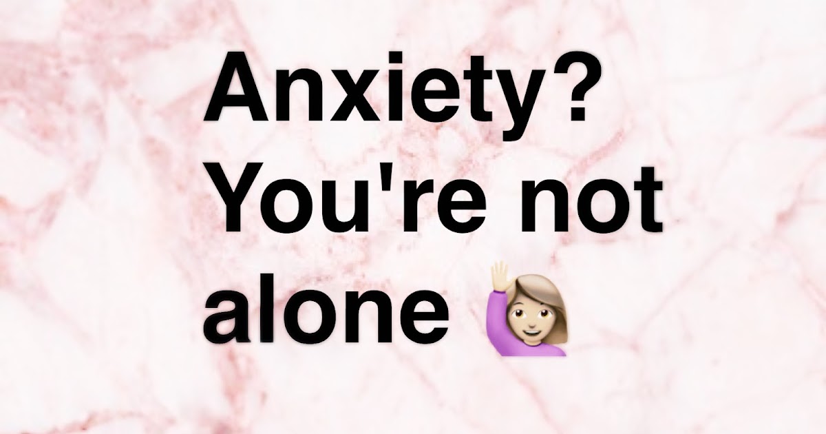 Anxiety? You are not alone! Ten top tips with coping with anxiety🙋🏽