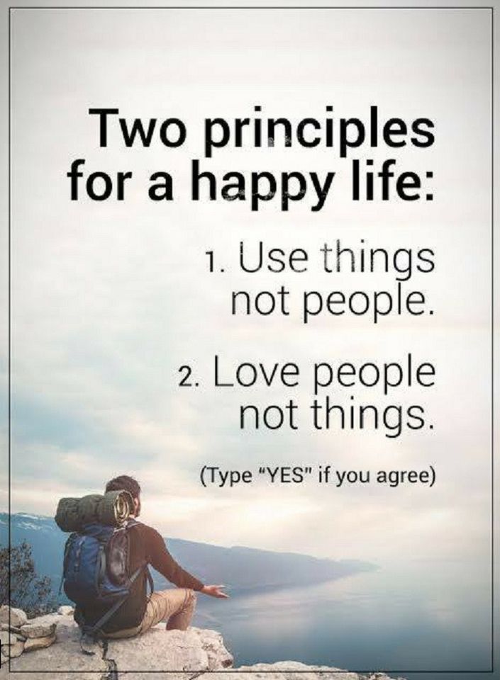 Quotes Two principles for a happy life: Use things not people. Love ...