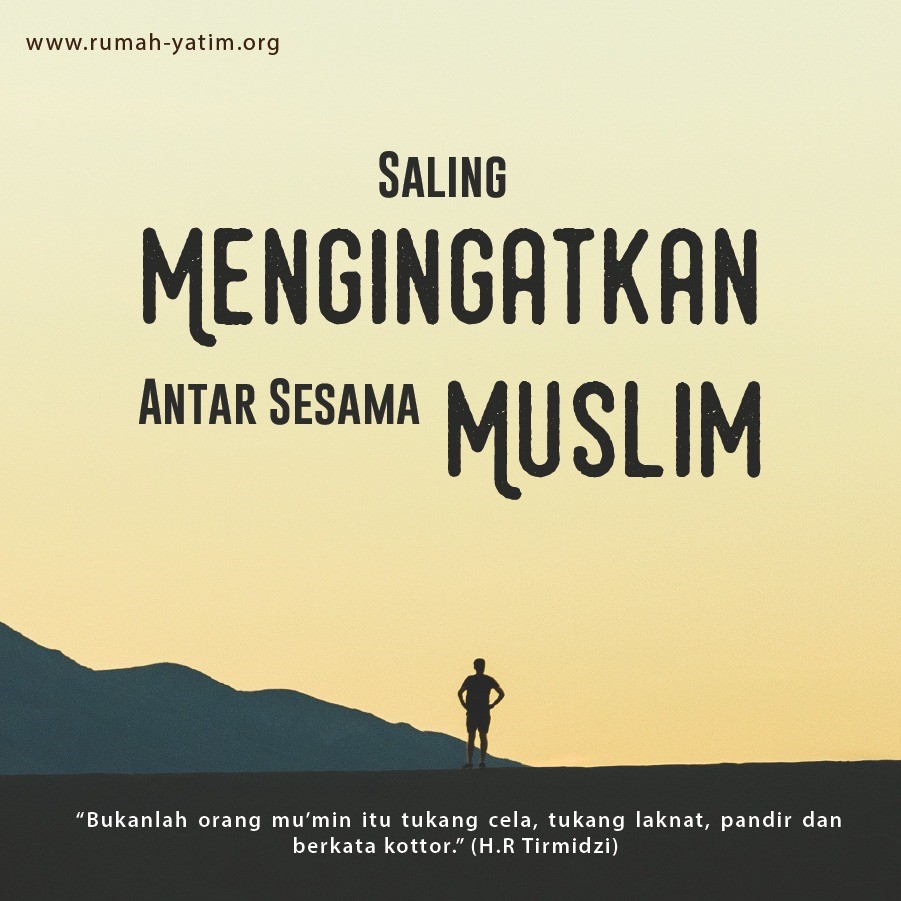 Saling Mengingatkan antar Sesama Muslim ~ Rumah Yatim