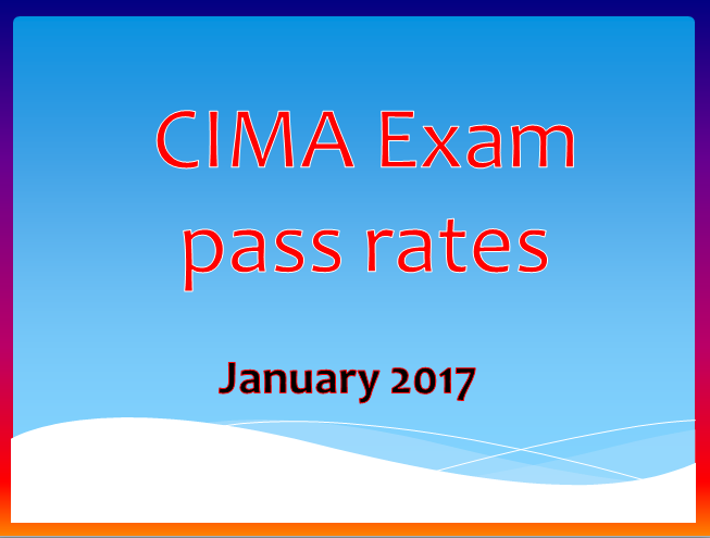 CIMA exam pass rates January 2017 - Case studies & Objective tests ...