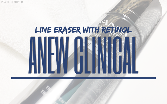 REVIEW: Anew Clinical Line Eraser With Retinol - Prairie Beauty