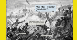 MAJI-MAJI UPRISING 1905-1907