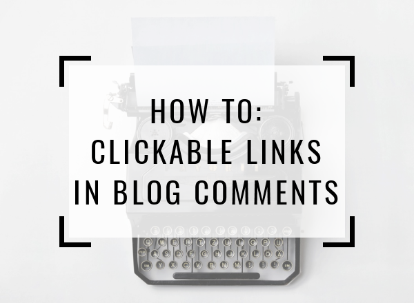 How To Leave A Clickable Link In Blog Comments Reinventing Neesha
