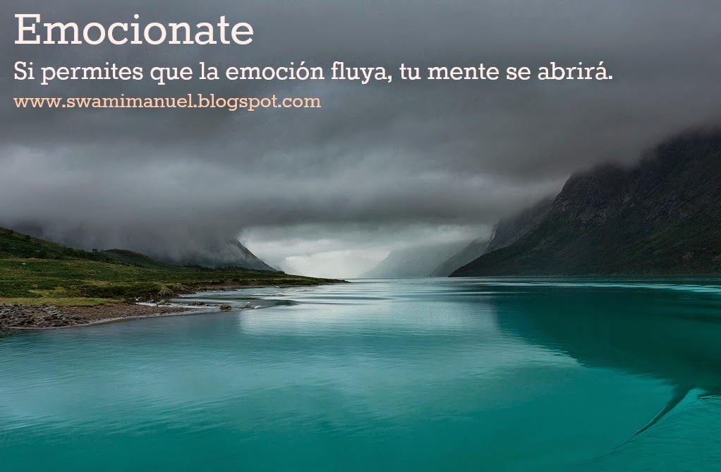 Swami Manuel: Emociónate. Tu mente se abrirá.