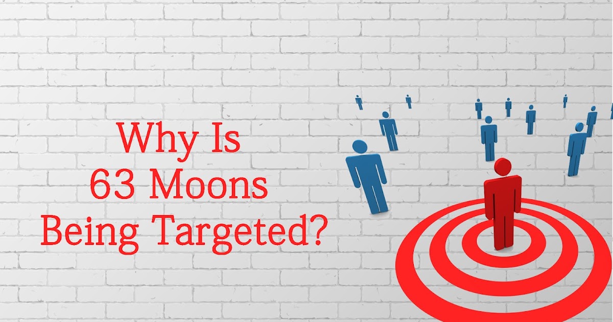 Why is 63 Moons being targeted? ~ Technical Innovator