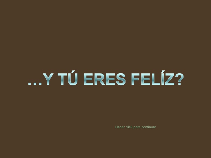 Pensamientos y Reflexiones: Y tú Eres Feliz