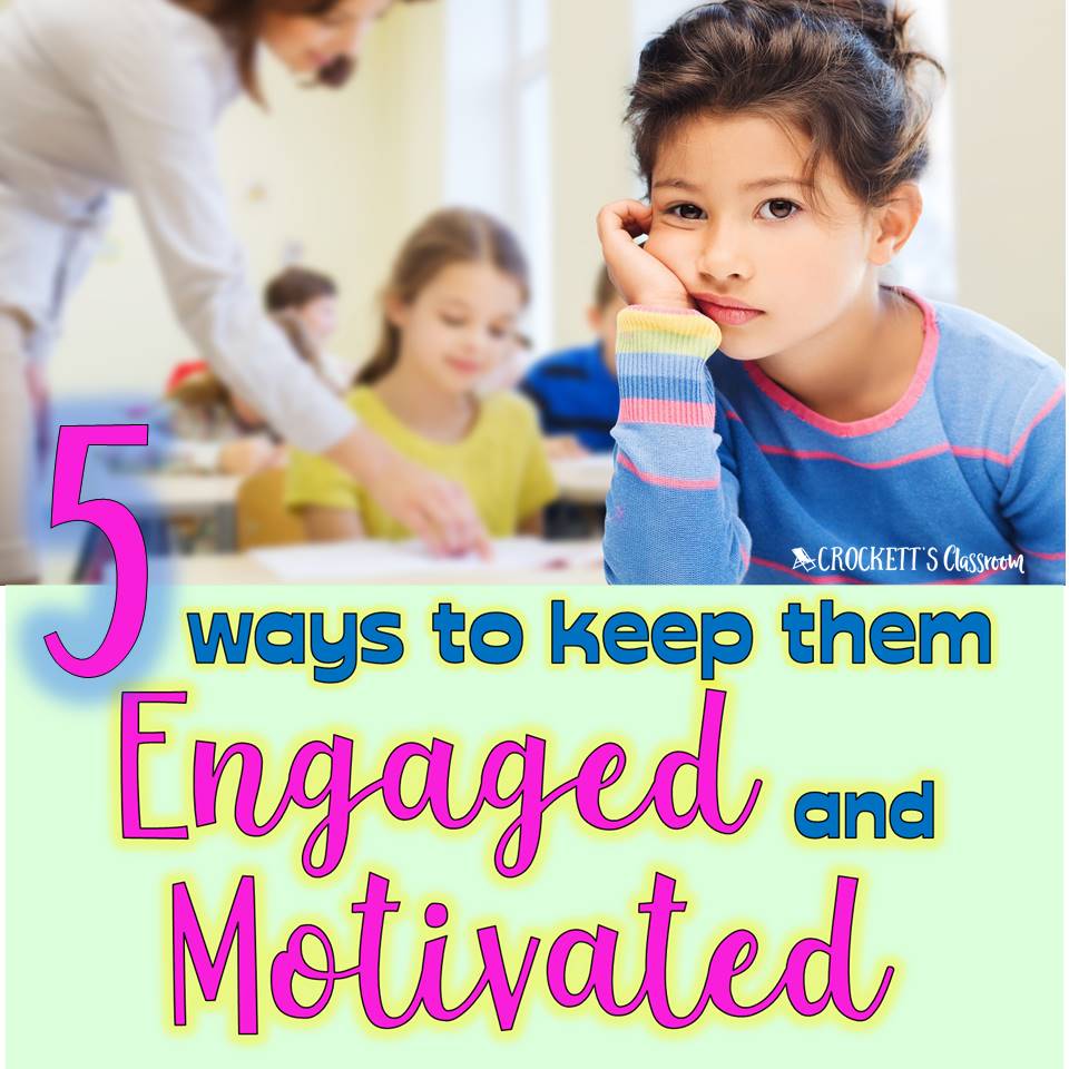 5 Ways to Engage and Motivate at the end of the School Year - Crockett ...