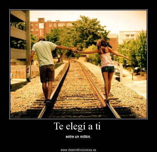 MI AMOR DE SIEMPRE: YO TE ELEGI....