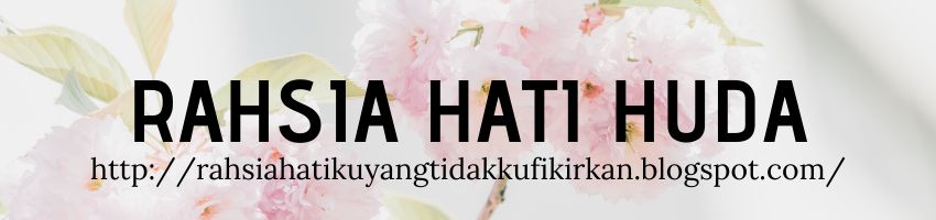 Rahsia Hati Huda: Maka berakhirlah tahun pertama di UIA Pagoh terchenta