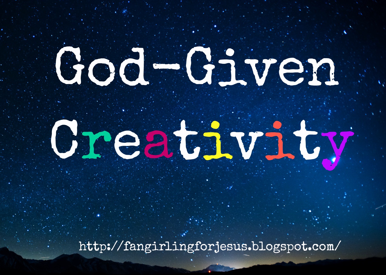 Fangirling For Jesus: God-Given Creativity