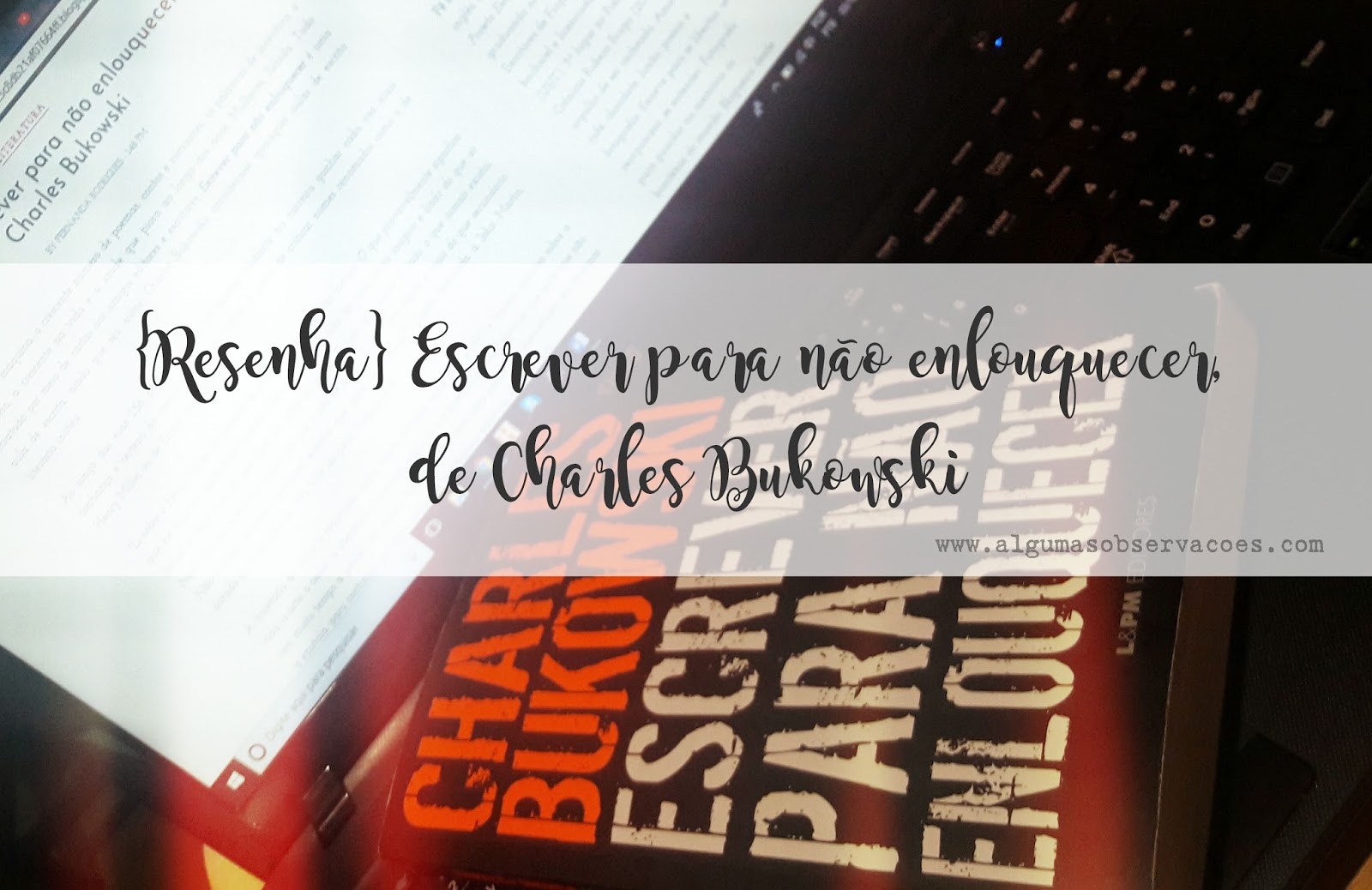 {resenha} Escrever Para Não Enlouquecer De Charles Bukowski Algumas