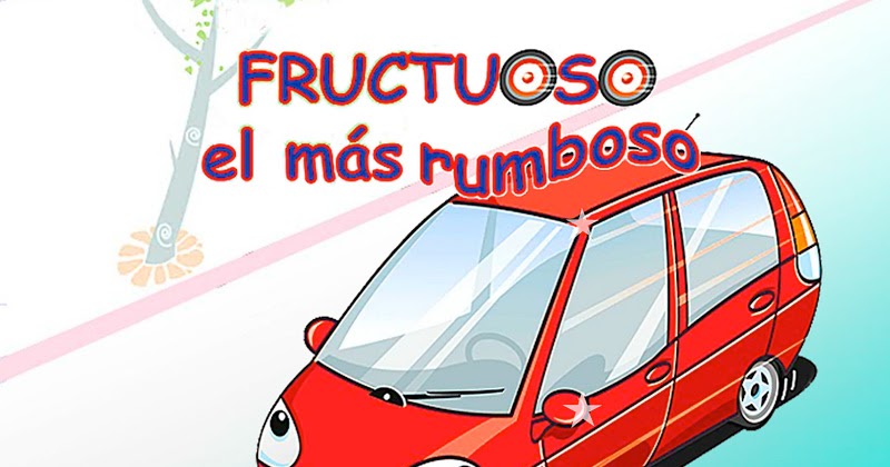Primer Tramo : Fructuoso el más rumboso (Educación vial)