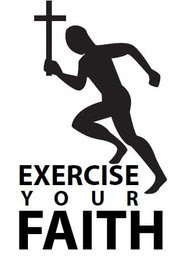 The Good Morning Word: Exercise Your Faith...