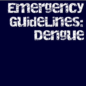 Public Health Resources: Emergency Guidelines in Dengue