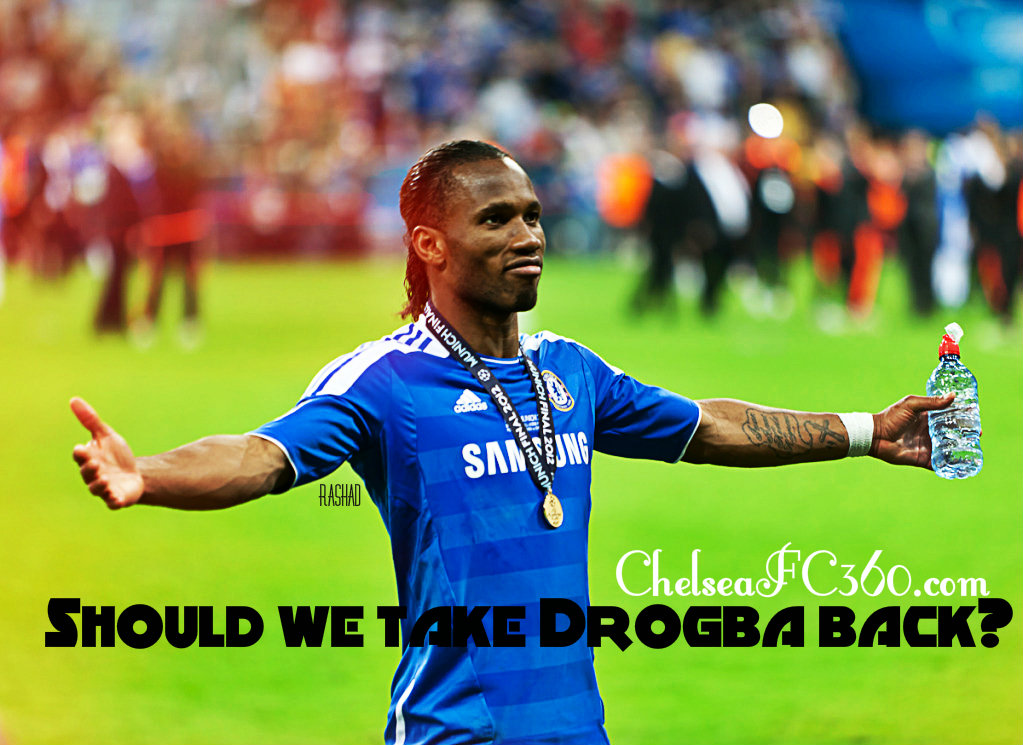 Chelsea FC 360: Should we take Drogba back?