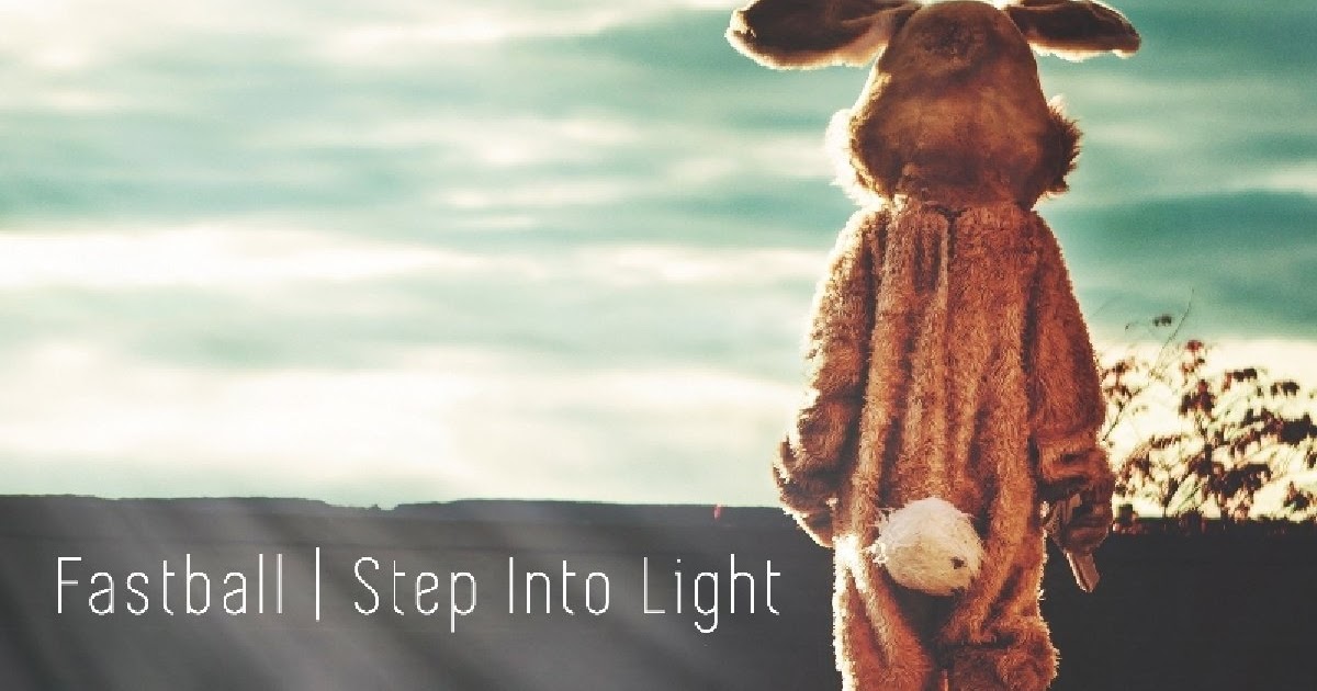 I Don't Hear A Single: Fastball - Step Into Light