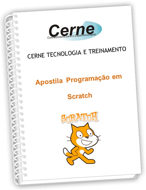 Cerne Tecnologia e Treinamento: Apostila Introdução ao SCRATCH Cerne Tecnologia e Treinamento: Apostila Introdução ao SCRATCH