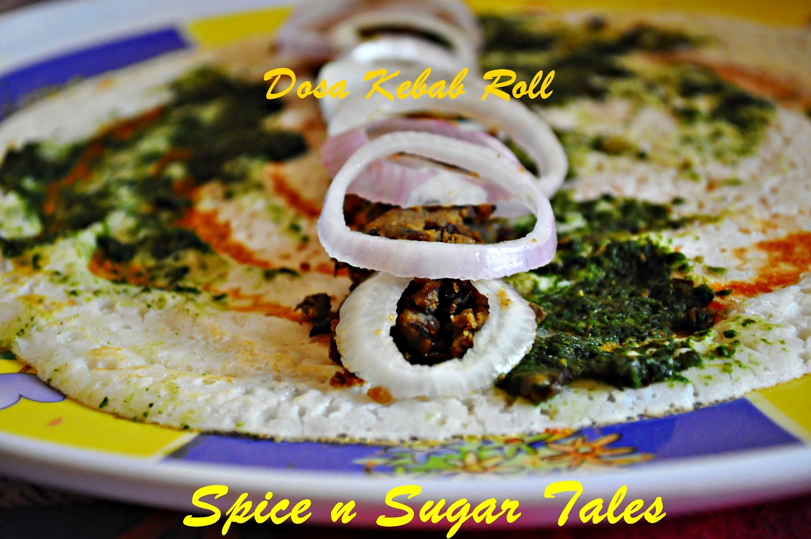 Spice n Sugar Tales: Dosa Kebab Roll (When South meets North)
