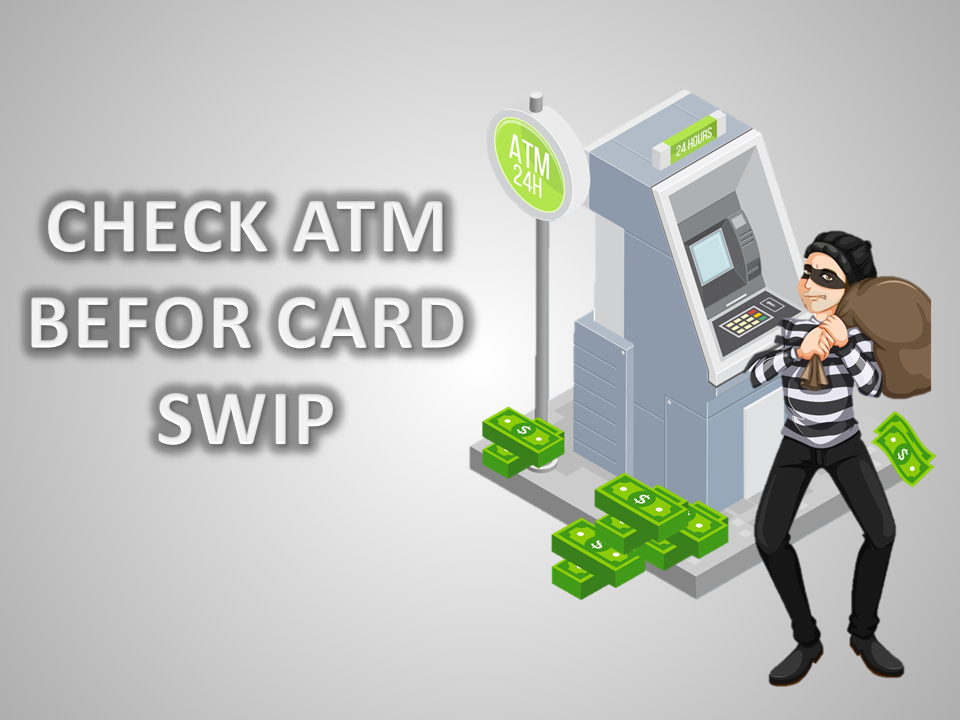Check ATM machine before card swip and make transaction